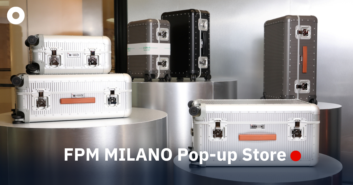 FPM MILANO Pop-up Store คอนเซปต์ใหม่ Travel in Style ณ เซ็นทรัลเอ็มบาสซี