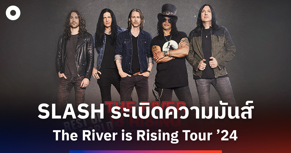 SLASH ระเบิดความมันส์ The River is Rising Tour ’24